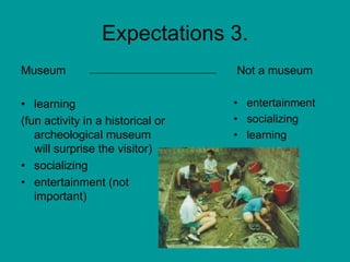 Non-traditional visitors' skills and expectations in museums | PPT ...