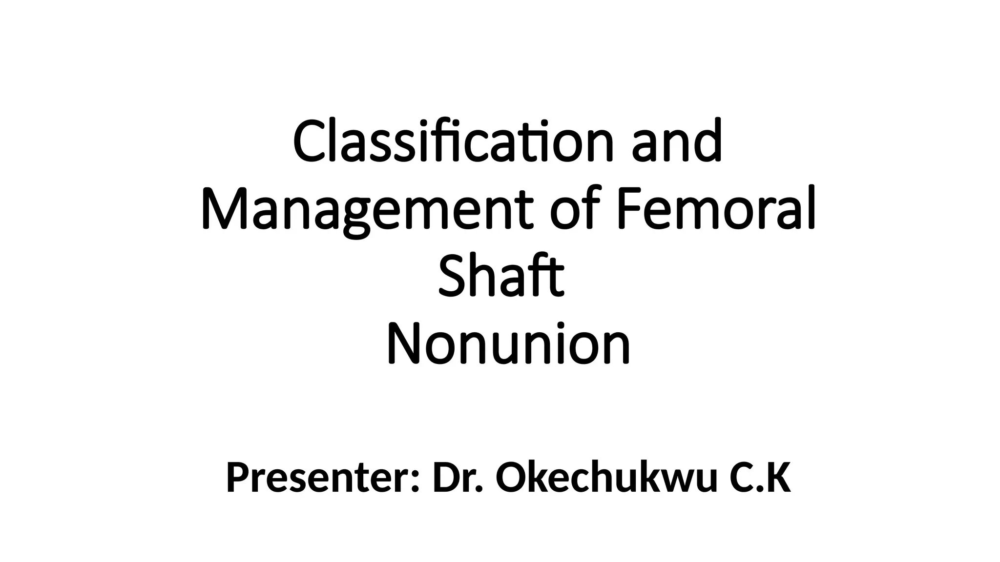 Non-union Femoral Shaft for orthopedics.pptx
