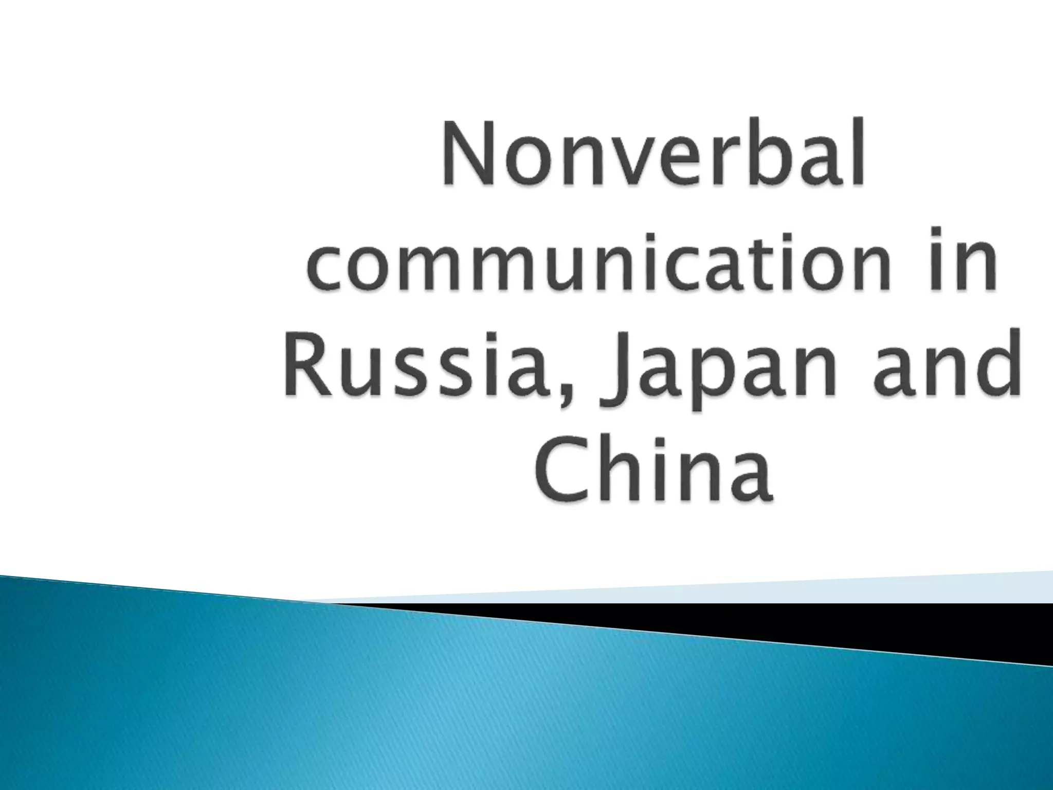 Non verbal communication russia, japan and china | PPTX