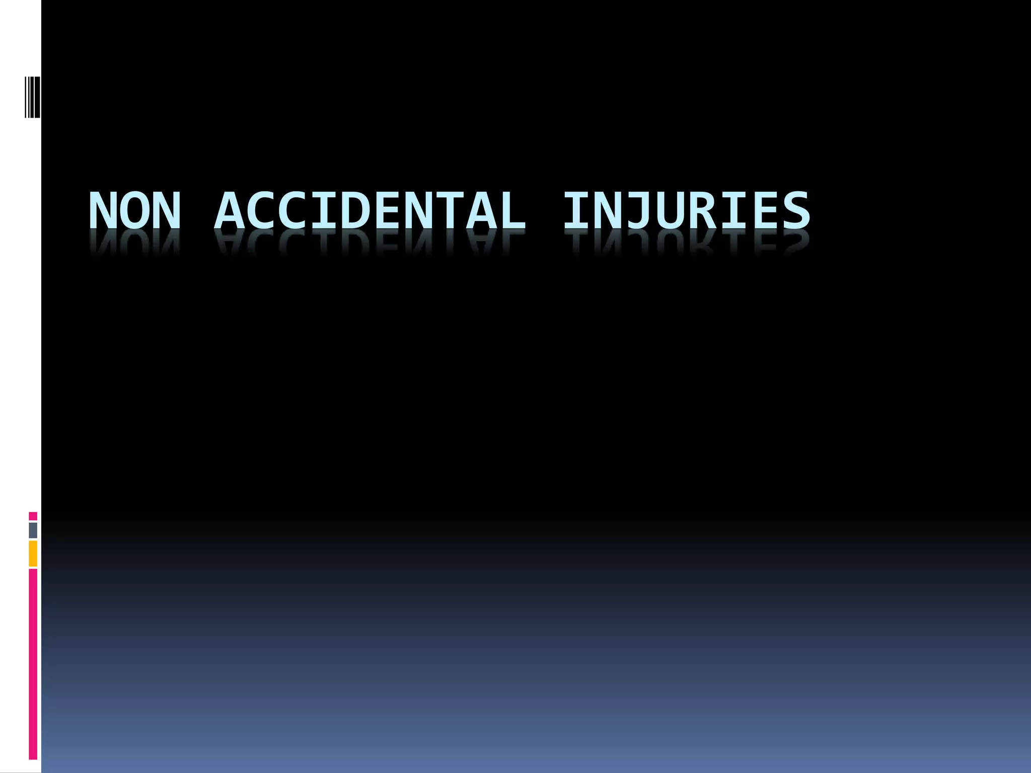 Non accidental injuries | PPTX