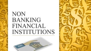 Non banking financial institutions(NBFI) | PPTX