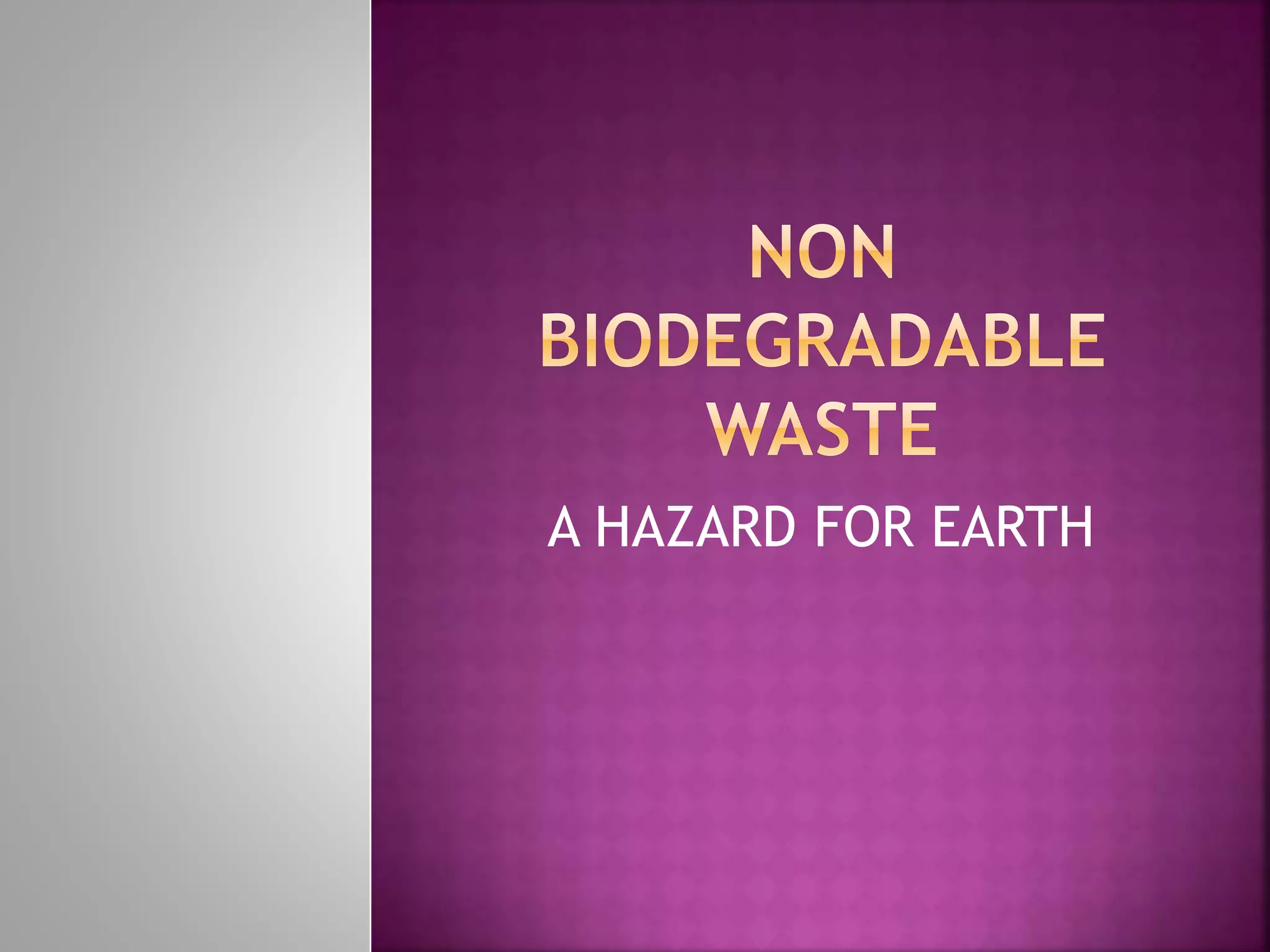 Non biodegradable waste | PPTX