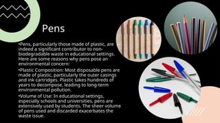 Non biodegradable waste we produce with stationery items.pptx