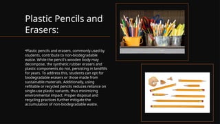 Non biodegradable waste we produce with stationery items.pptx