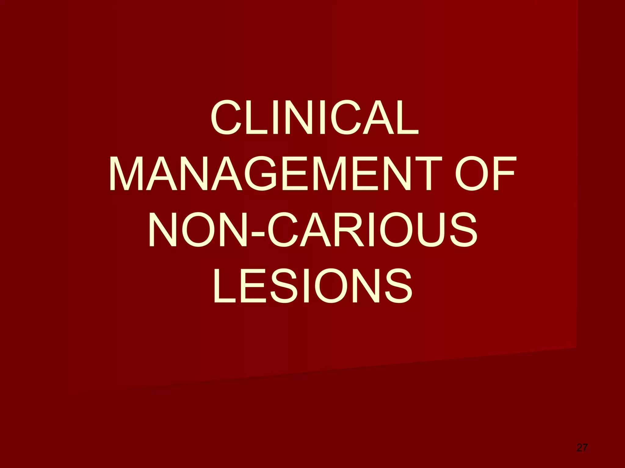 NON CARIOUS LESIONS AND MANAGEMENT.pptx