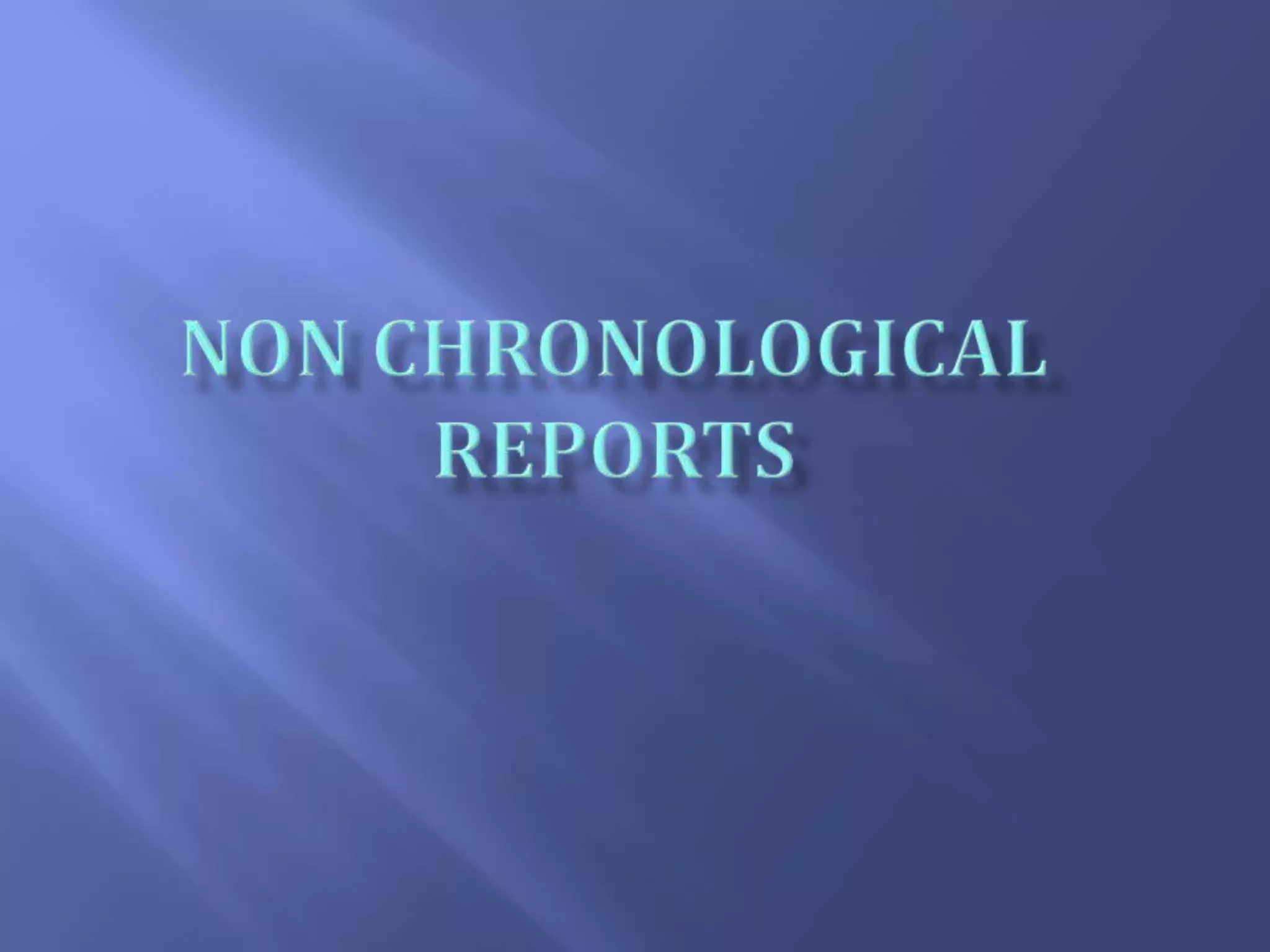 Non chronological reports | PPTX