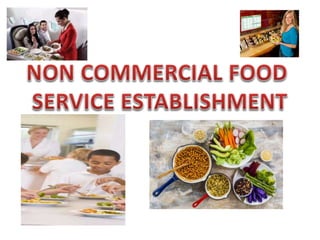 Non commercial TYPEs OF FOOD SERVICE ESTBLISHMENTS | PPTX