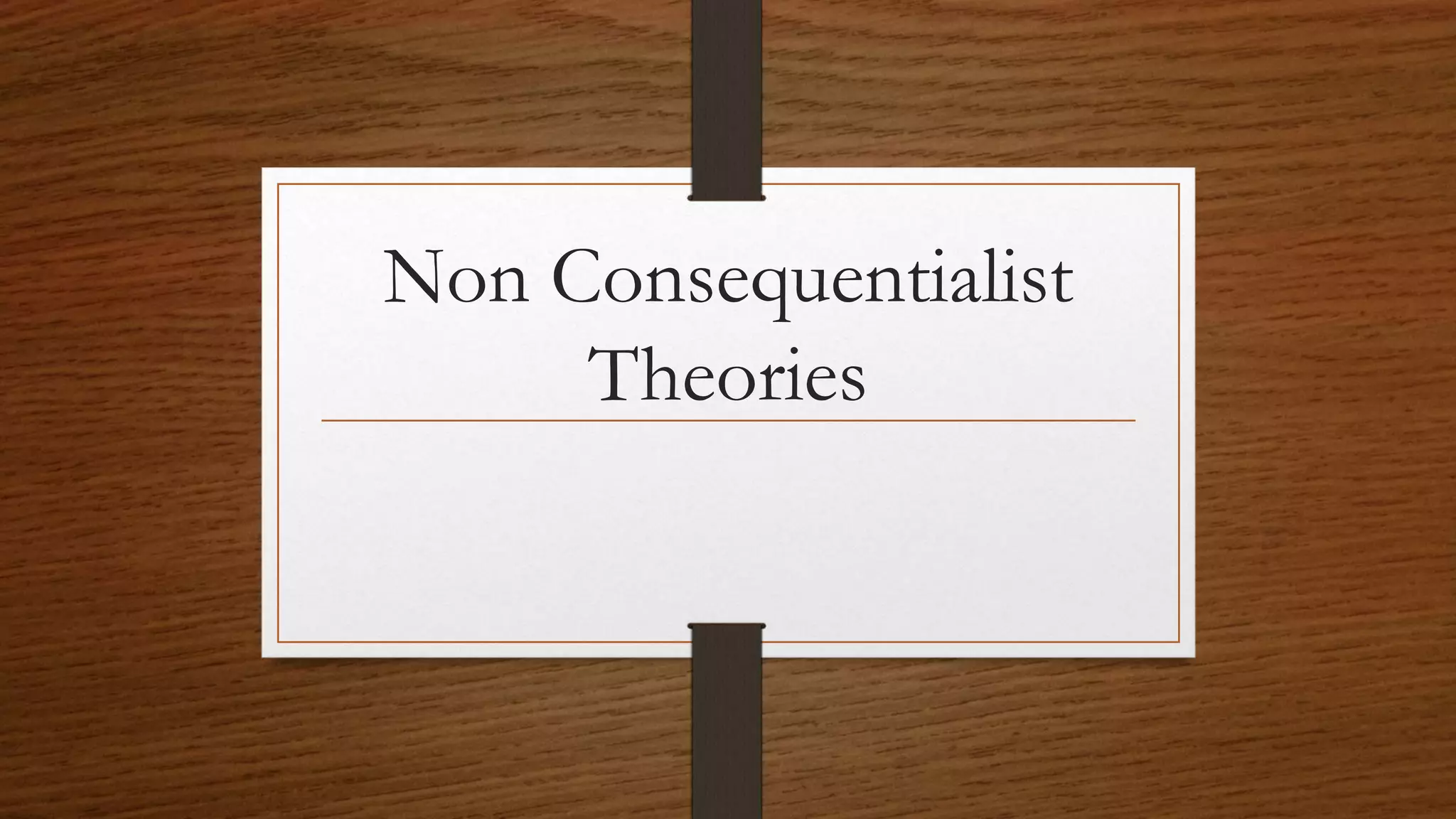 Non Consequentialist Theories Pptx