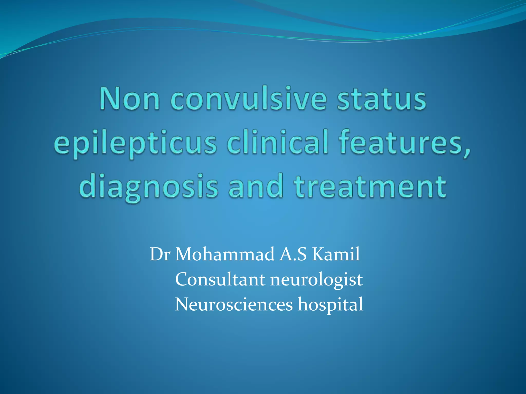 Non convulsive status epilepticus clinical features, diagnosis | PPTX
