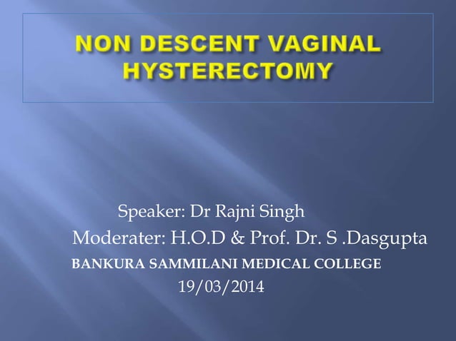 Non descent vaginal hysterectomy | PPTX | Reproductive Health ...