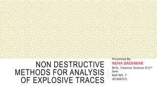 Non destructive methods for analysis of explosive traces | PPTX