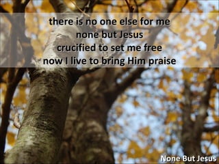 None But Jesus | PPT
