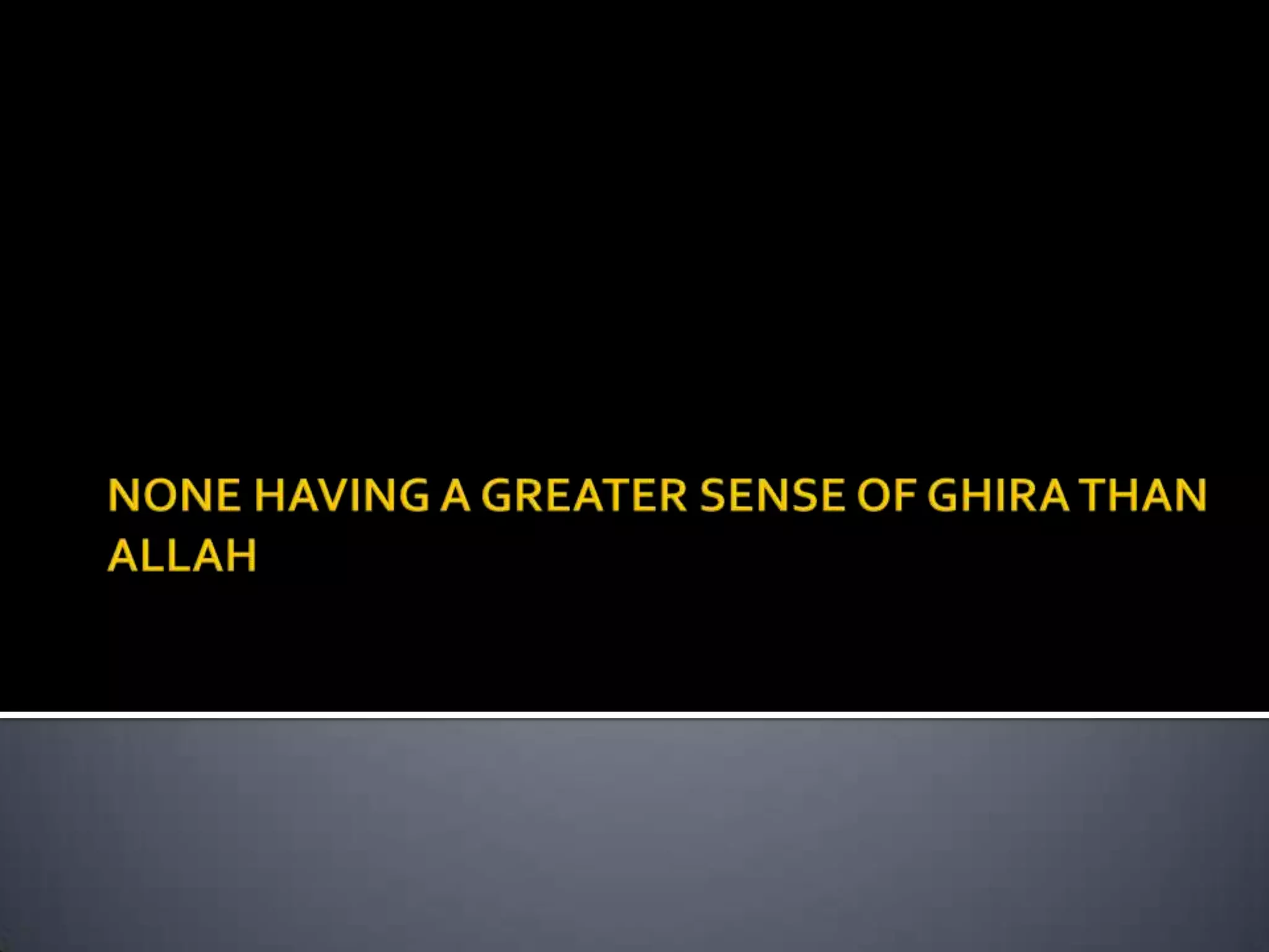 None having a greater sense of ghira than | PPSX
