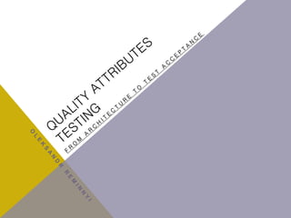 Quality attributes testing. From Architecture to test acceptance | PPT