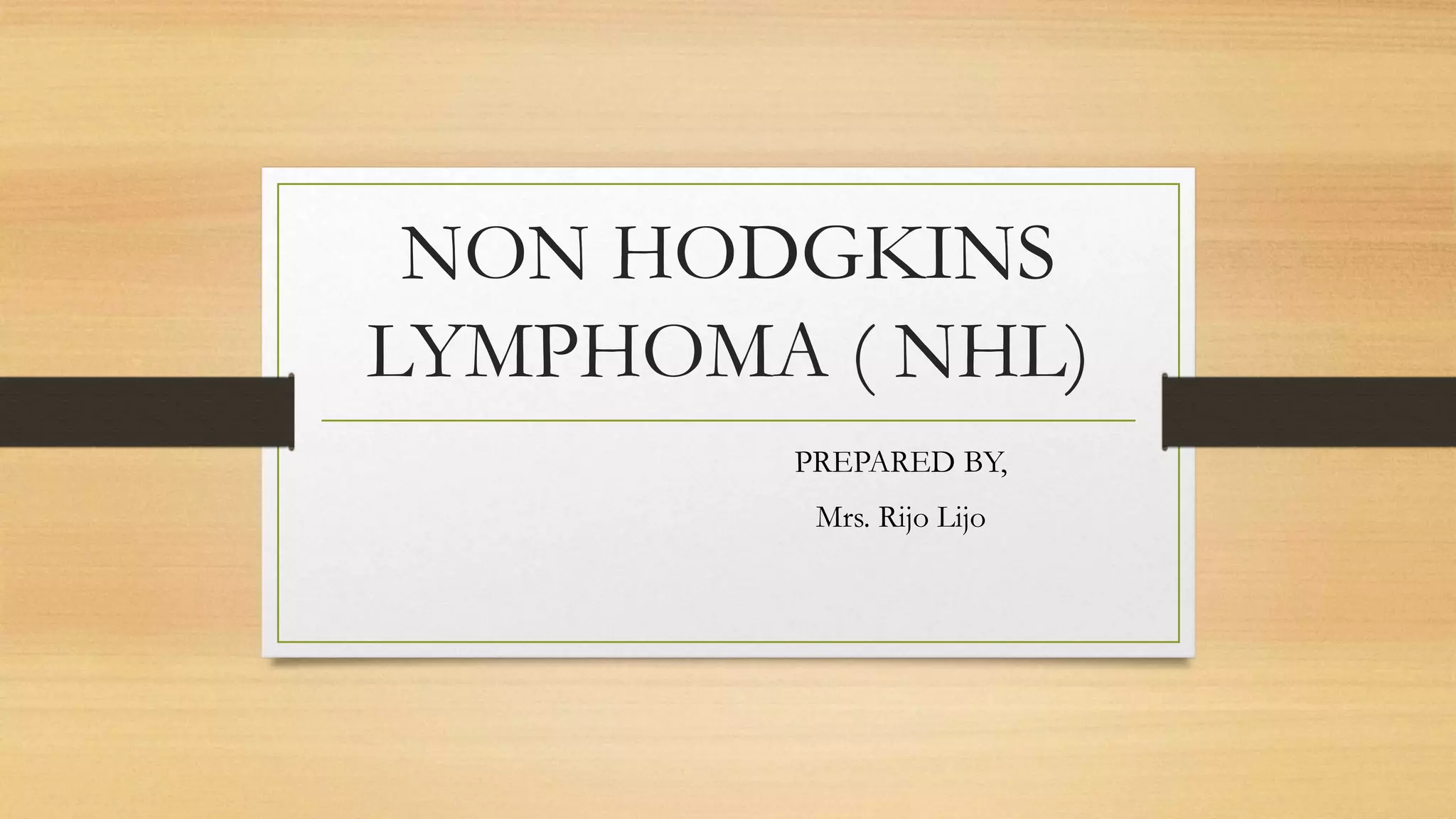 Non Hodgkin Lymphoma | PPTX