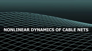 Nonlinear dynamics of cable nets - An engineering course | PPTX