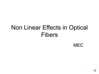 Non linear effects in optical fibers | PPT