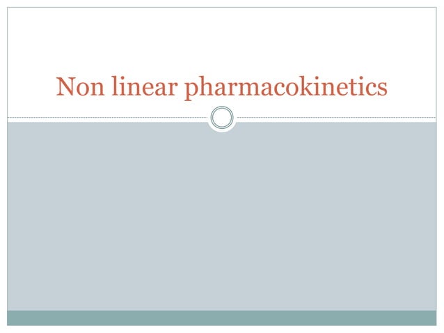 Non linear pharmacokinetics. | PPTX