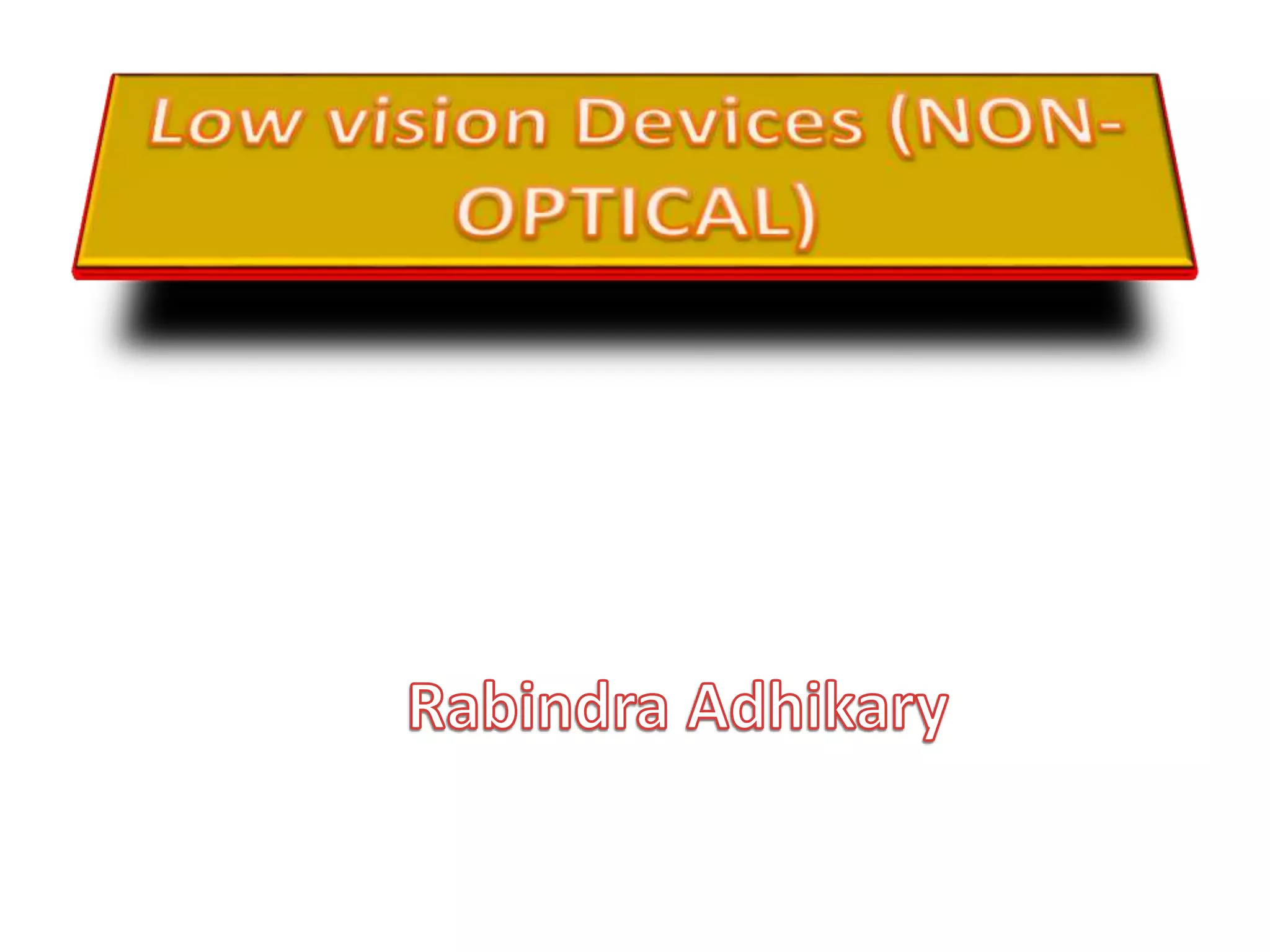 Non optical devices in Low Vision | PPT