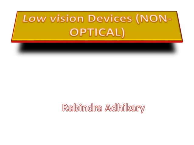 Non optical devices in Low Vision | PPT | Eye and Vision Conditions ...