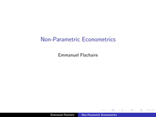 Non parametric econometrics by Emmanuel Flachaire | PPT