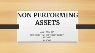 Non performing assets and its impact on Indian Economy | PPTX