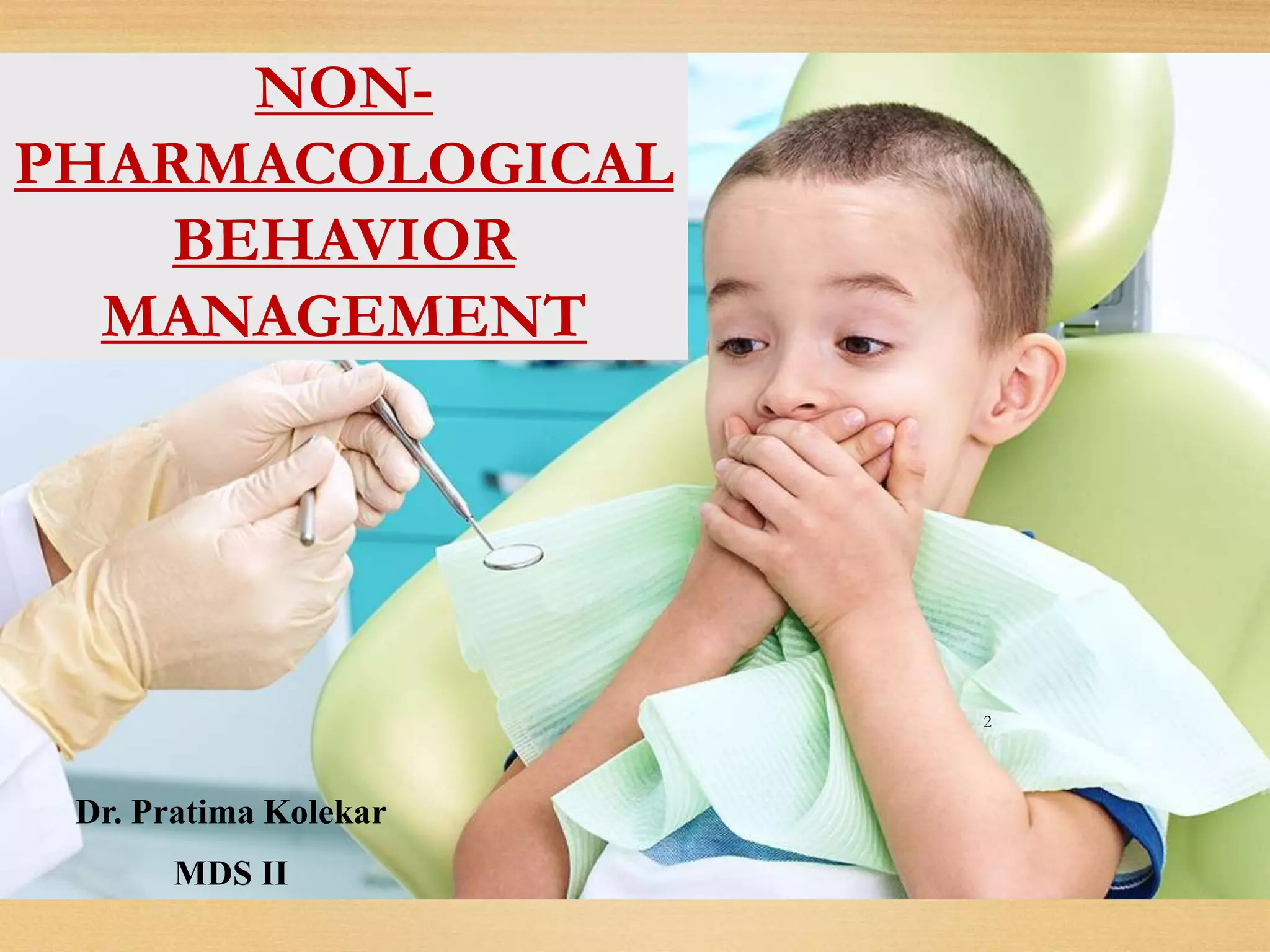 Non pharmacological behavior management in pediatric dentistry | PPTX