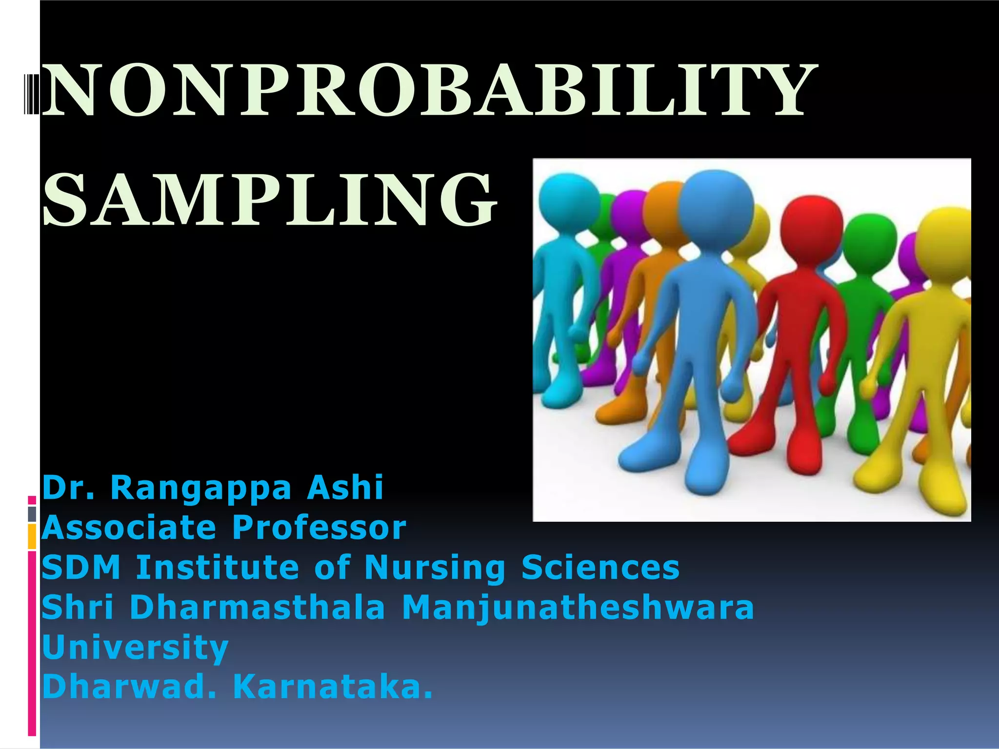 Non Probability sampling Dr. Rangappa Ashi Associate Professor SDM ...