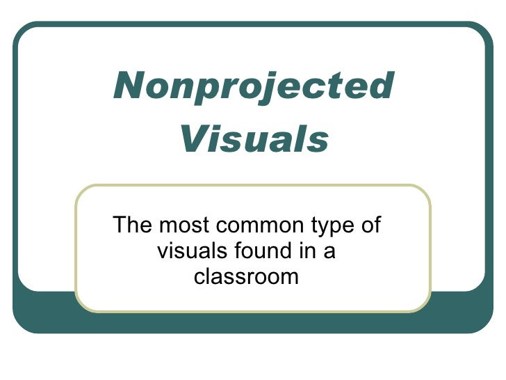 none projected visuals: Non Projected Visuals