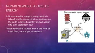Non renewable source of energy | PPTX