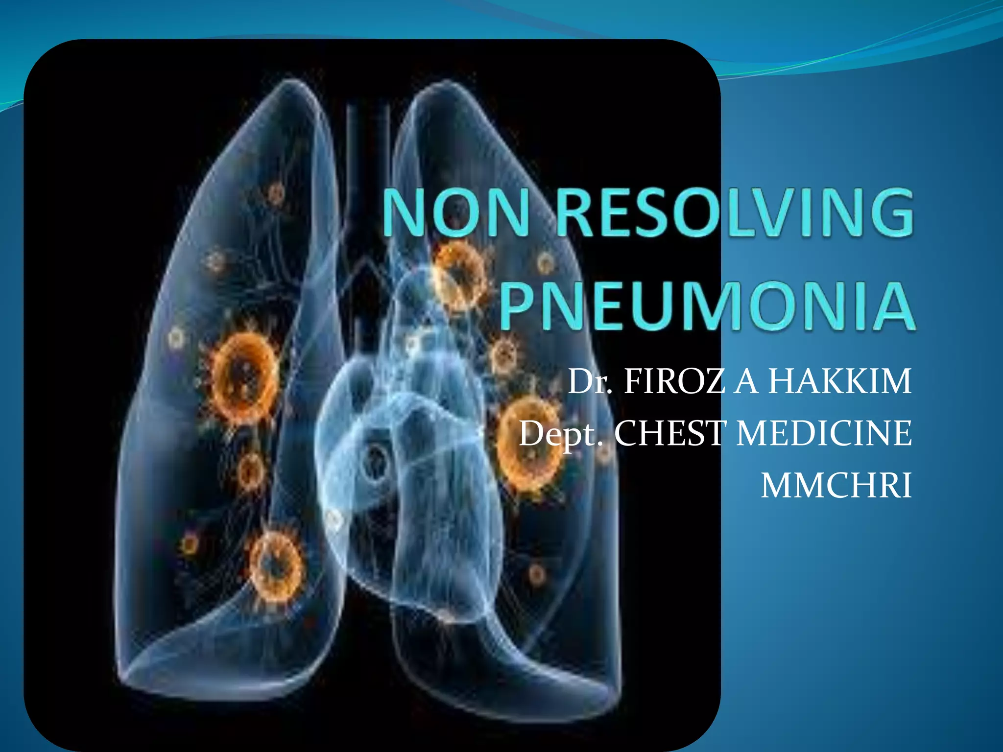 Non resolving pneumonia | PPTX