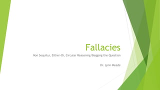 Non sequitur, either- or, faulty analogy, and circular reasoning ...