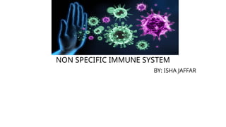 NON SPECIFIC IMMUNE SYSTEM..........pptx