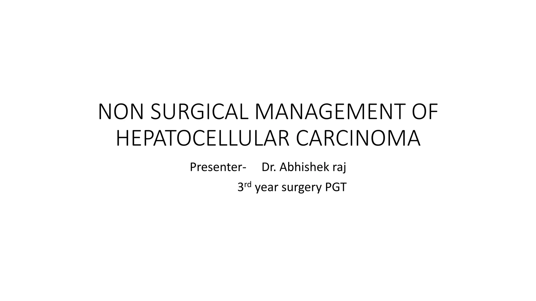 NON SURGICAL MANAGEMENT OF HEPATOCELLULAR CARCINOMA1.pptx