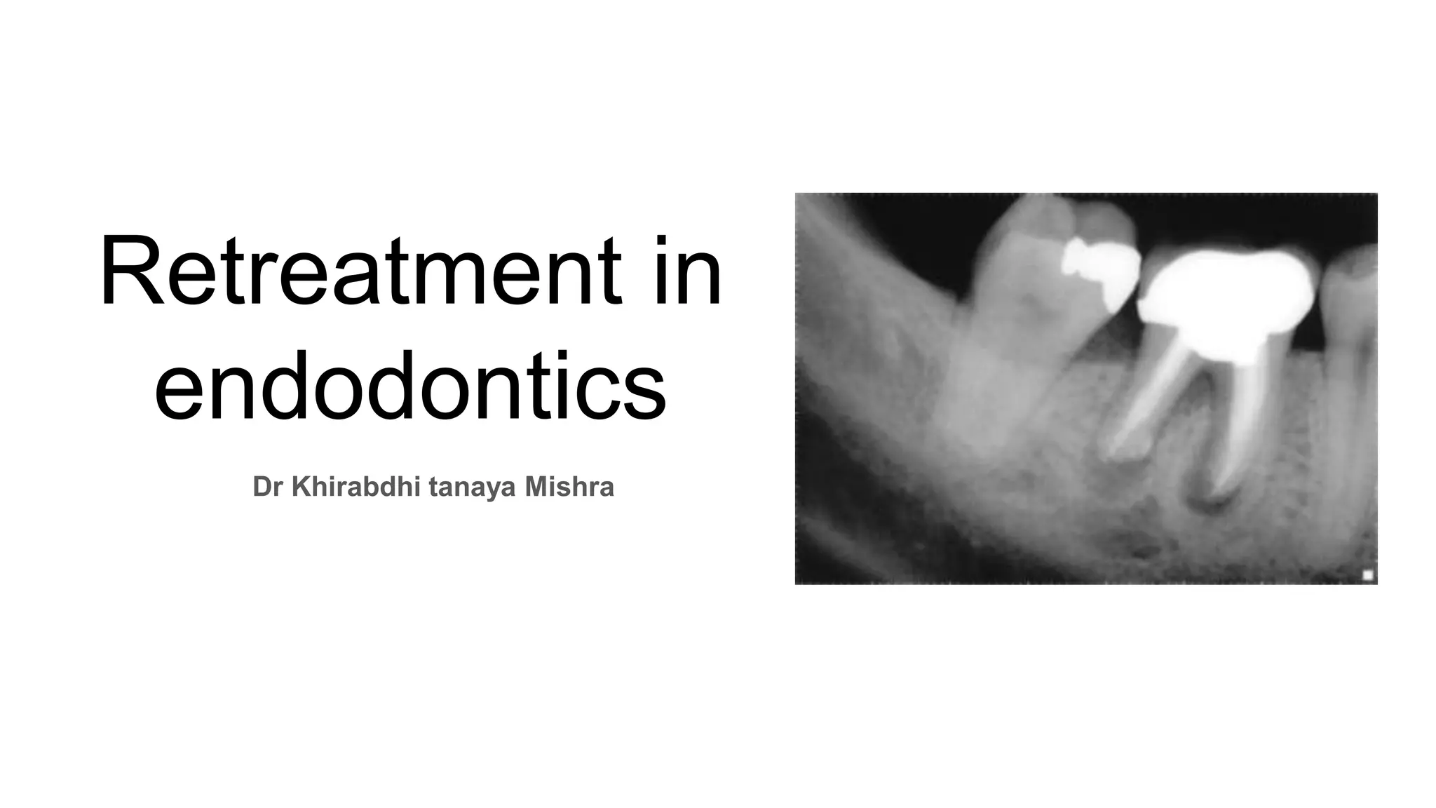 Nonsurgical retreatment in endodontics by Dr. Khirabdhi T Mishra | PPTX