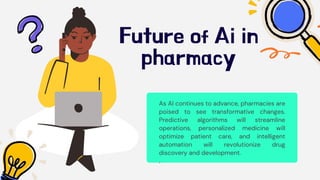 Artificial intelligence and its work in pharamcy | PPTX | Technology ...