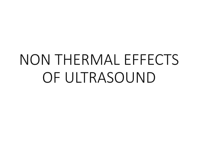 NON THERMAL EFFECTS OF ULTRASOUND THERAPY.pptx | Physics | Science