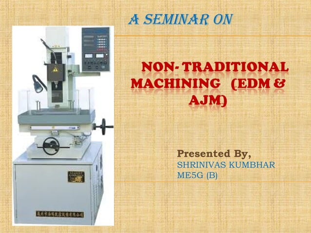Non traditional machining | PPT