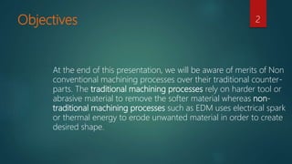 Non traditional machining processes amp[ file | PPTX