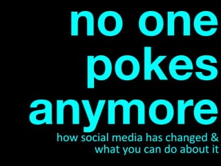 No One Pokes Anymore! | PPT