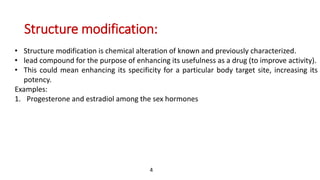 STRUCTURE MODIFICATION TO INCREASE POTENCY AND THERAPEUTIC INDEX | PPTX