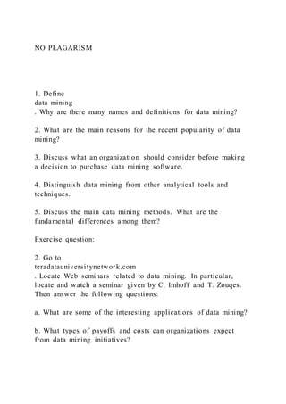 NO PLAGARISM1. Define data mining. Why are there many | DOCX