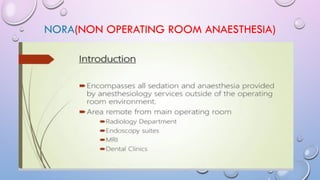 NON OPERATING ROOM ANESTHESIA (NORA) AND DAY CARE ANESTHESIA | PPTX