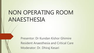 NON OPERATING ROOM ANAESTHESIA | PPTX