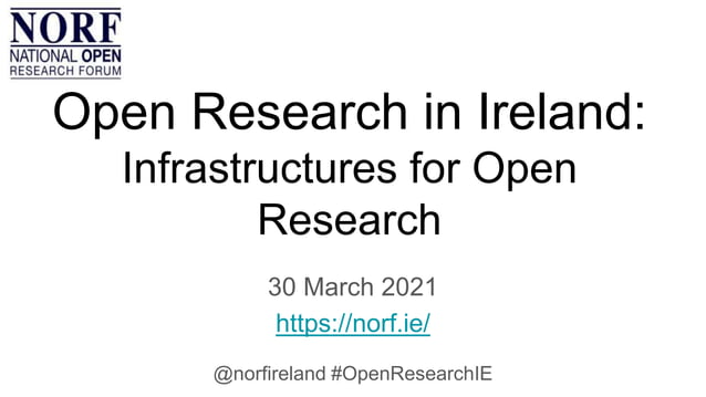 Open Research in Ireland: Infrastructures for Open Research | PPT