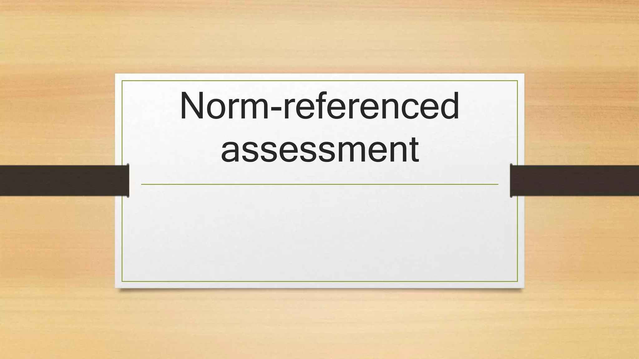 Norm referenced assessment | PPTX