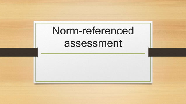 Norm referenced assessment | PPTX | Standardized Testing | Educational ...