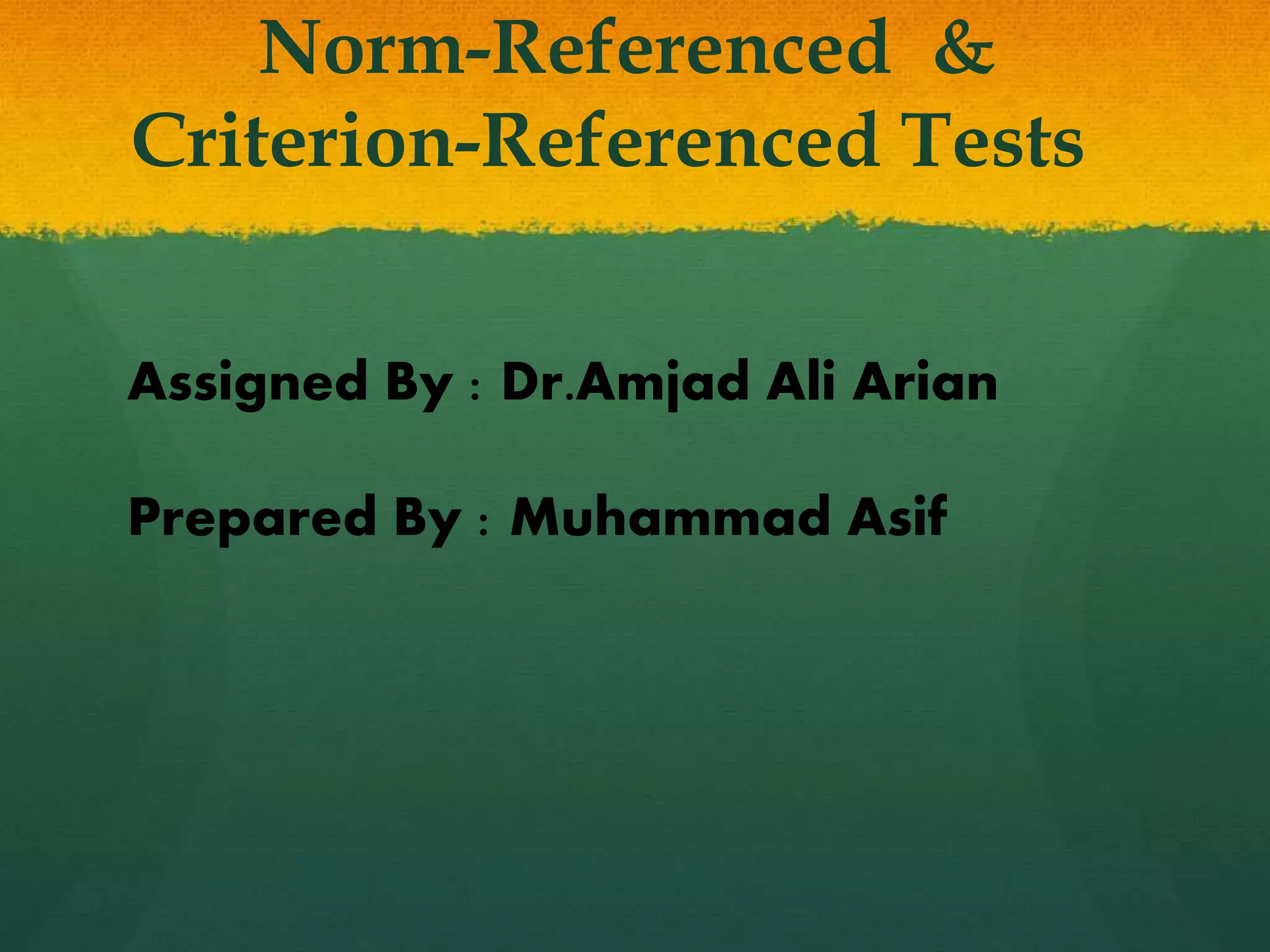 Norm referenced & criterion-referenced tests | PPT