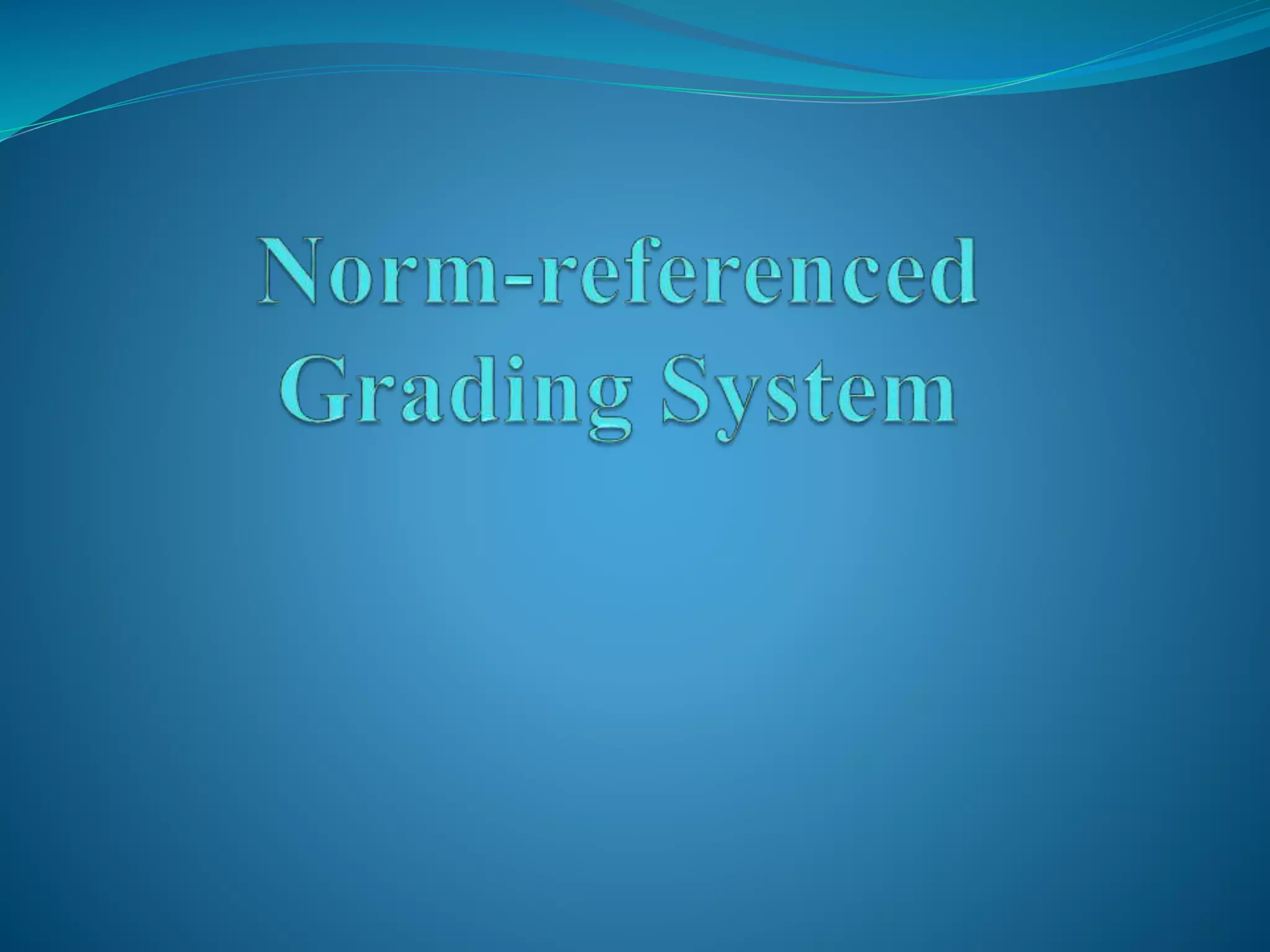 Norm reference grading system.ppt