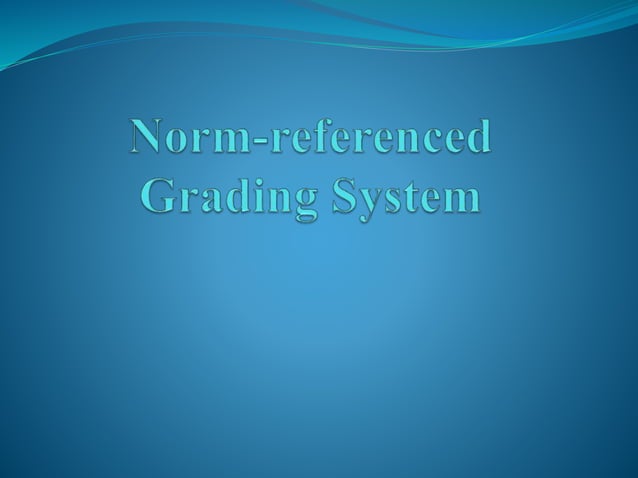 Norm reference grading system.ppt | Standardized Testing | Educational ...